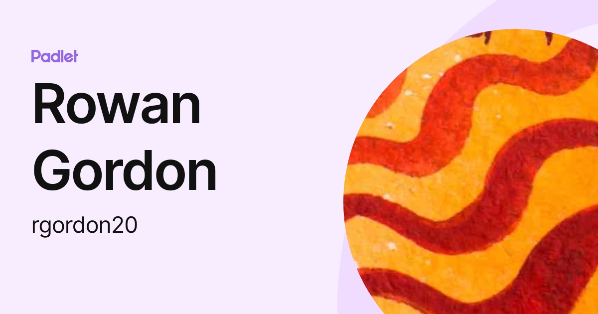 Rowan Gordon (rgordon20) profile | Padlet