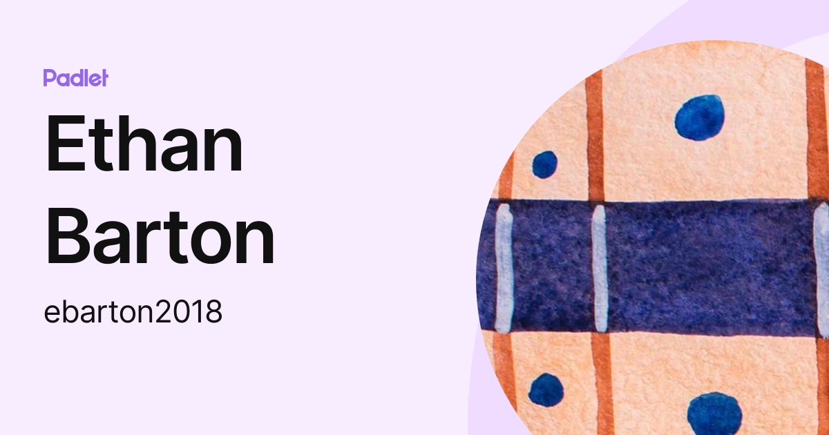 Ethan Barton (ebarton2018) profile | Padlet