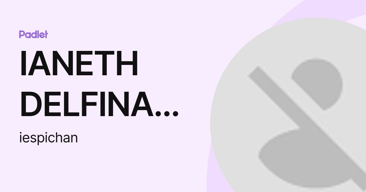 IANETH DELFINA ESPICHÁN QUIQUIA (iespichan) profile | Padlet