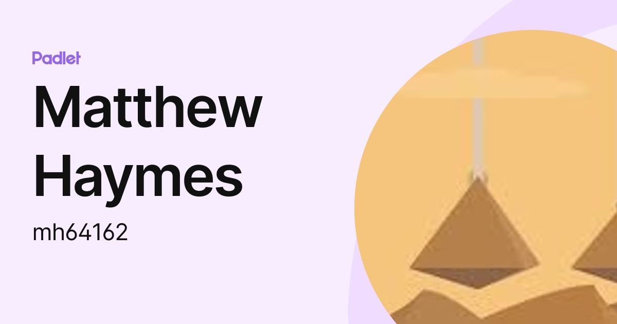 Matthew Haymes (mh64162) profile | Padlet