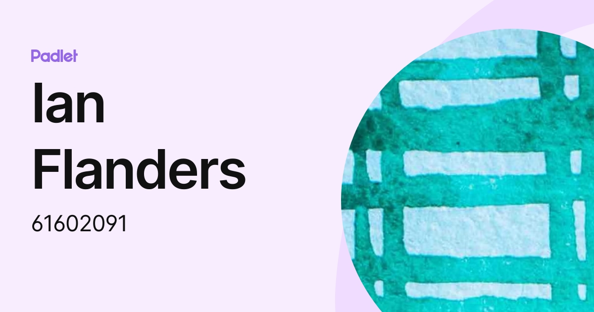 Ian Flanders (61602091) profile | Padlet