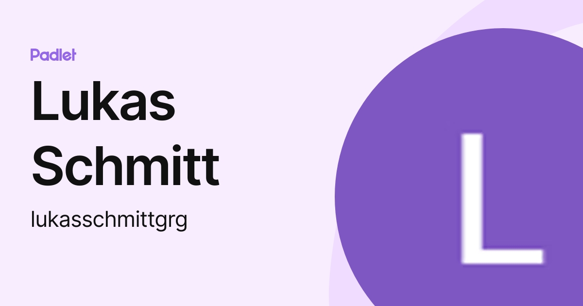 Lukas Schmitt (lukasschmittgrg) profile | Padlet