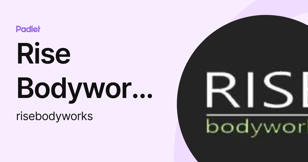 Rise Bodyworks (risebodyworks) profile | Padlet