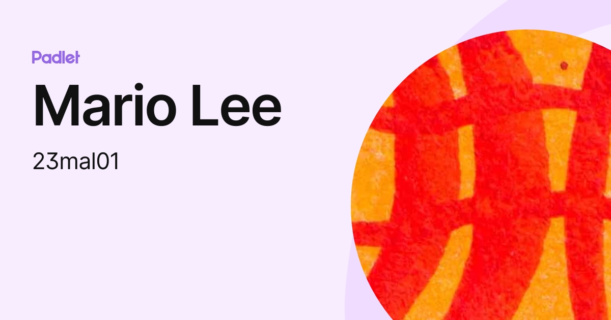Mario Lee (23mal01) profile | Padlet