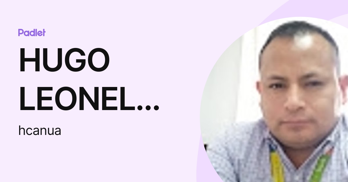 HUGO LEONEL CANU AZMITIA (hcanua) profile | Padlet