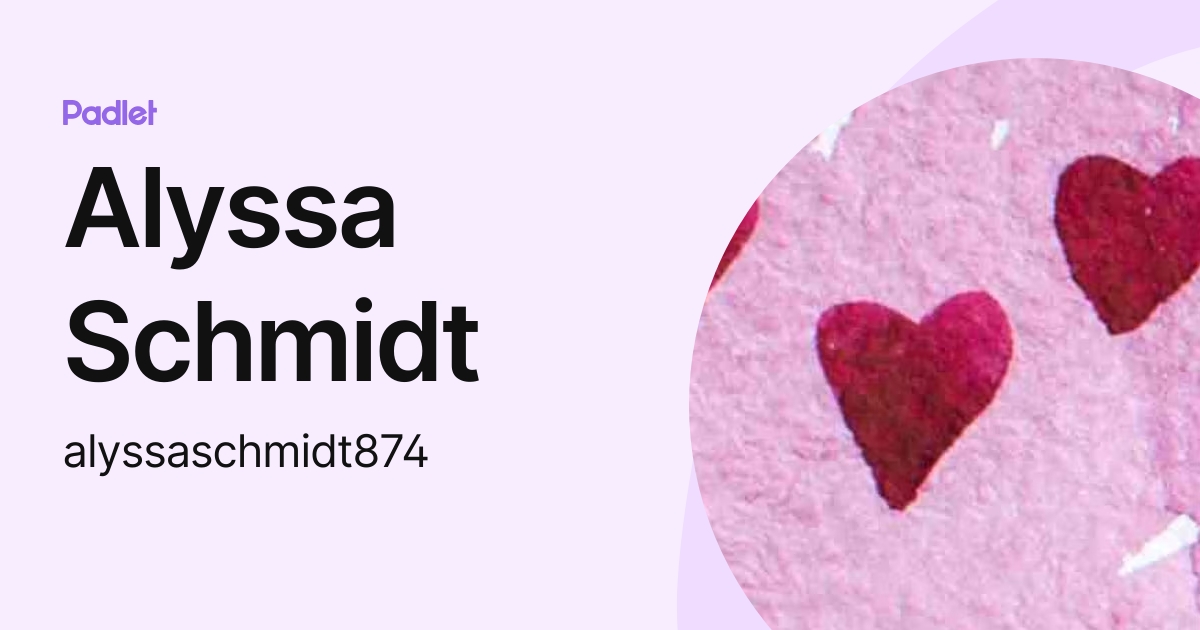 Alyssa Schmidt (alyssaschmidt874) profile | Padlet