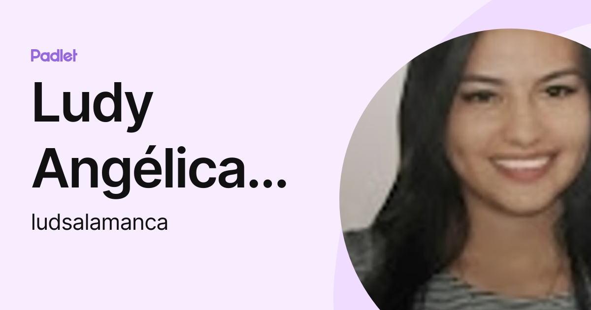 Ludy Angélica Salamanca Moreno (ludsalamanca) profile | Padlet