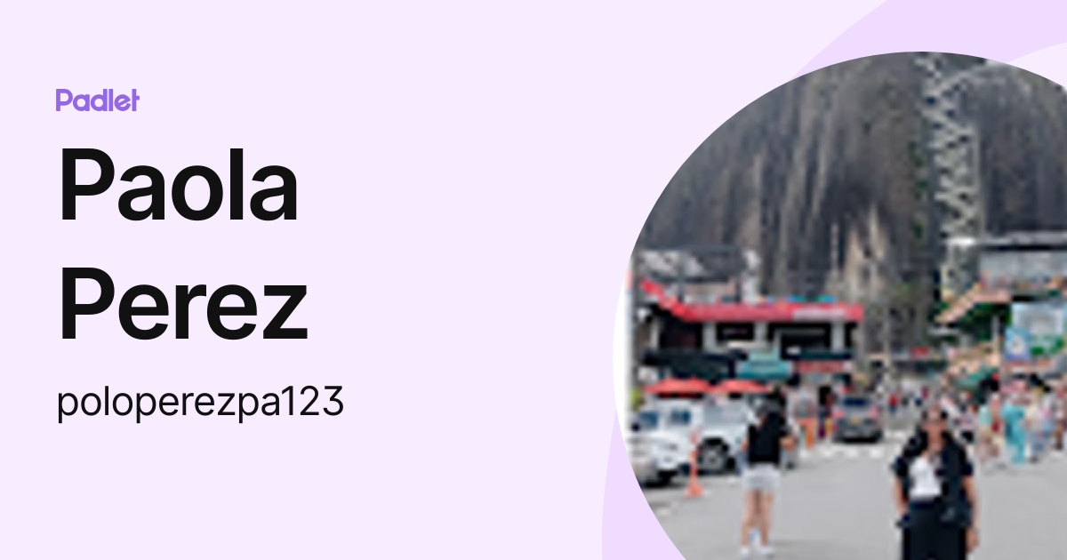 Paola Perez (poloperezpa123) profile | Padlet