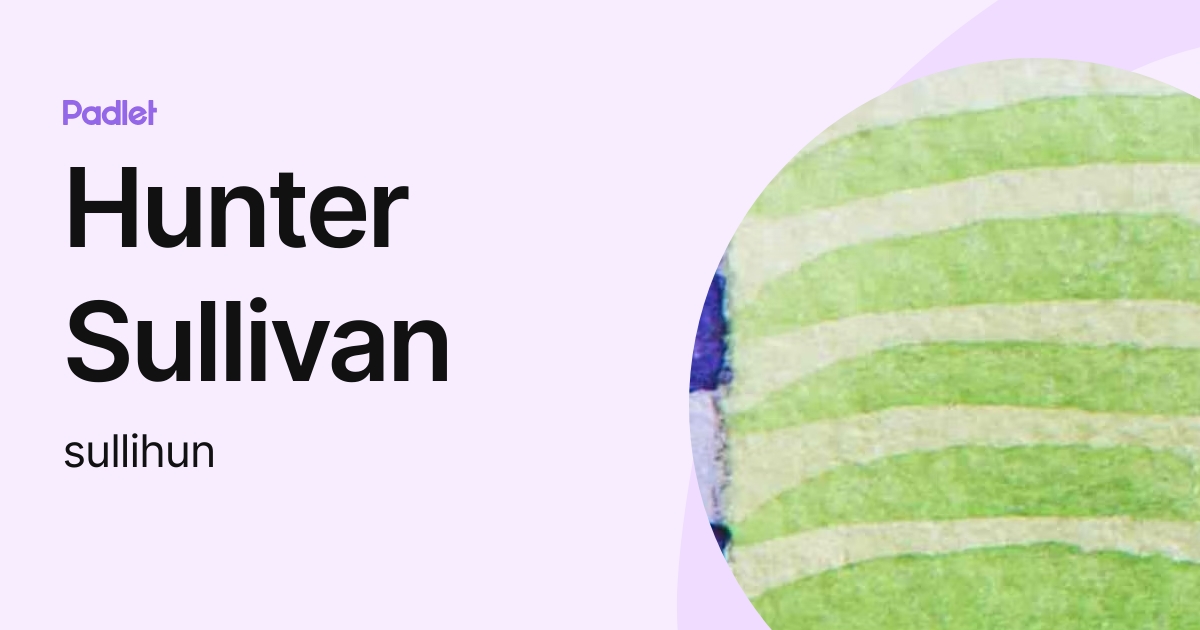 Hunter Sullivan (sullihun) profile | Padlet