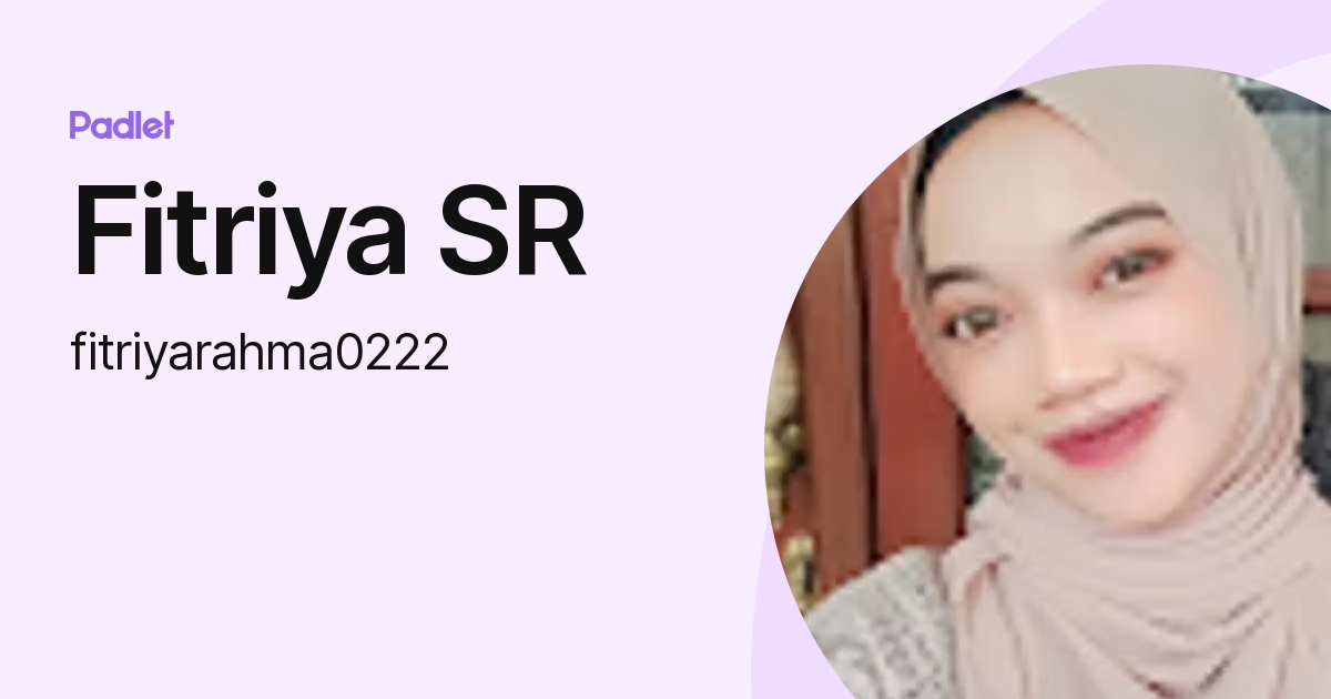 Fitriya SR (fitriyarahma0222) profile | Padlet