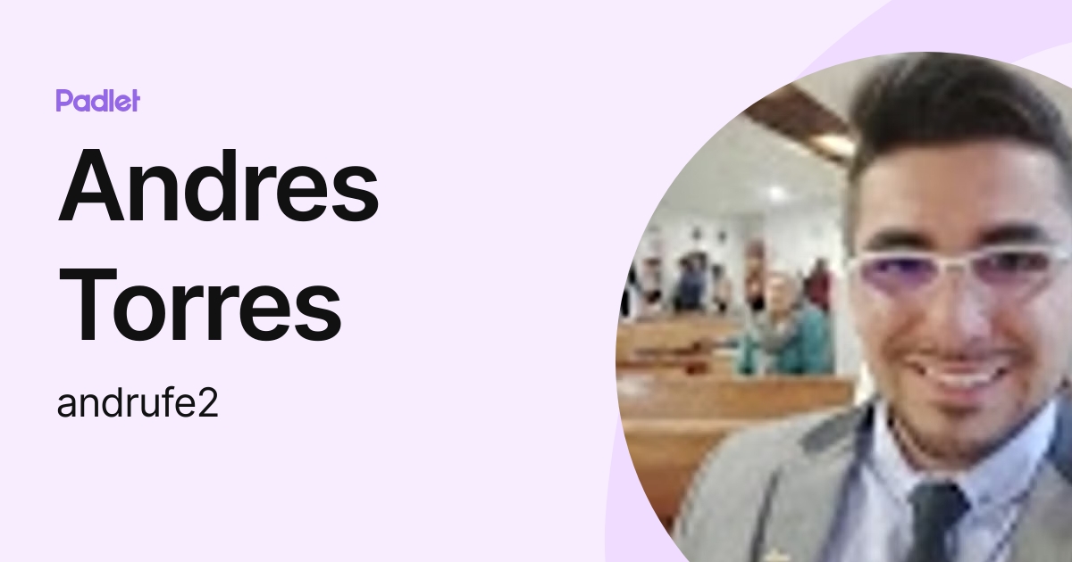 Andres Torres (andrufe2) profile | Padlet