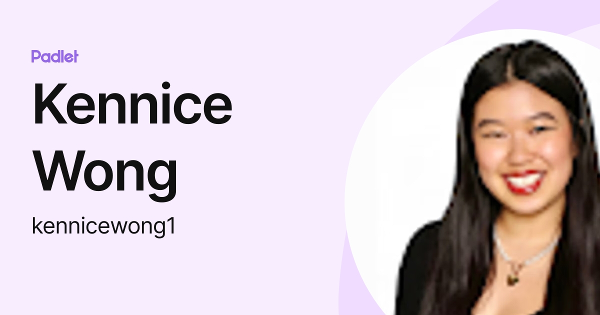 Kennice Wong (kennicewong1) profile | Padlet