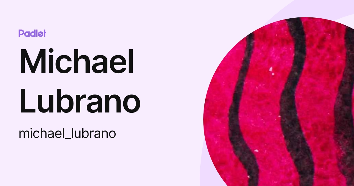 Michael Lubrano (michael_lubrano) profile | Padlet