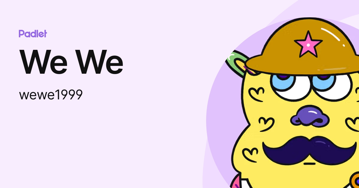 We We (wewe1999) profile | Padlet