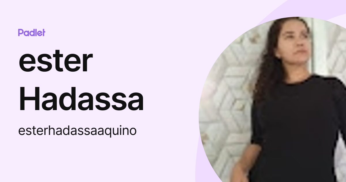 ester Hadassa (esterhadassaaquino) profile | Padlet