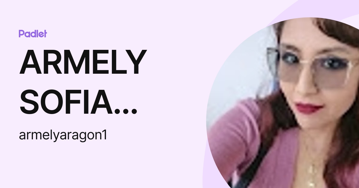 ARMELY SOFIA ARAGON SOTO (armelyaragon1) profile | Padlet