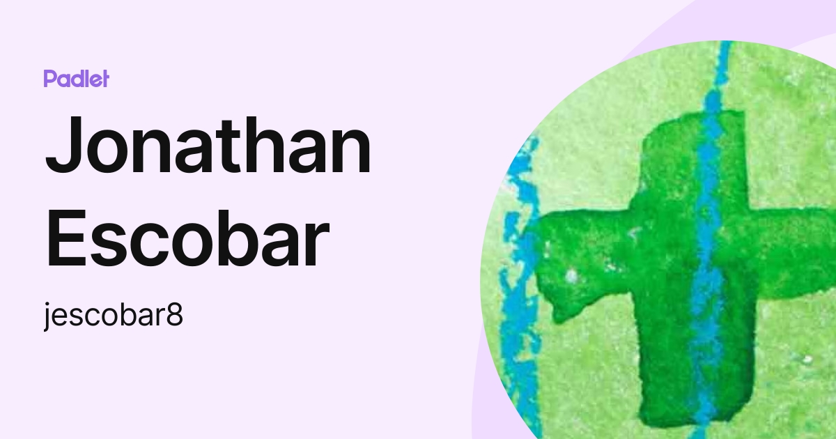 Jonathan Escobar (jescobar8) profile | Padlet
