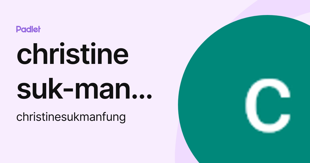 christine suk-man fung (christinesukmanfung) profile | Padlet