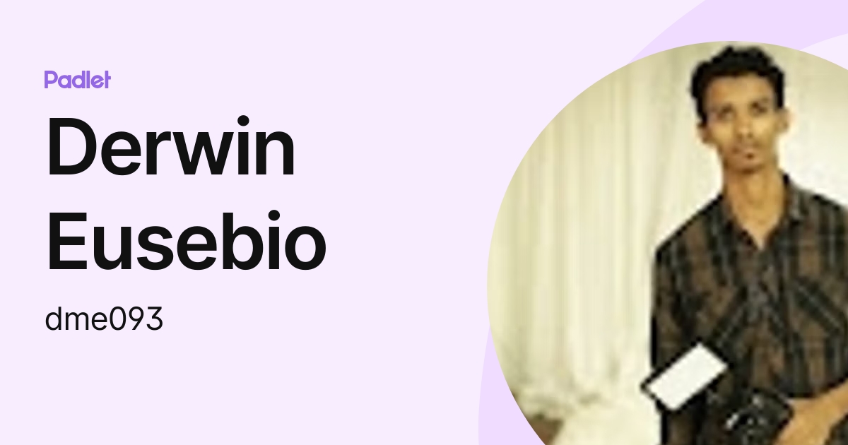 Derwin Eusebio (dme093) profile | Padlet