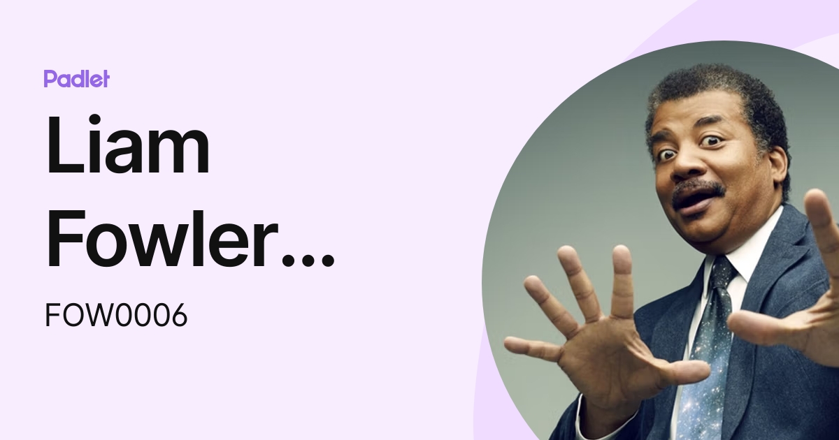 Liam Fowler (Neil deGrasse Tyson) (FOW0006) profile | Padlet