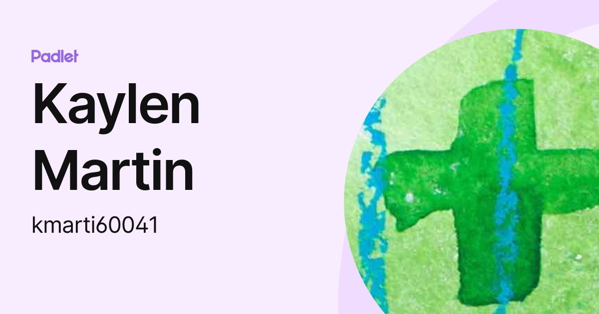 Kaylen Martin (kmarti60041) profile | Padlet