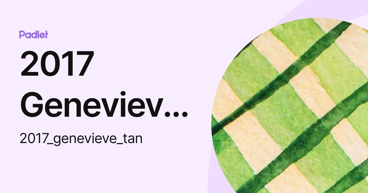 2017 Genevieve Tan Xin Yi (2017_genevieve_tan) profile | Padlet