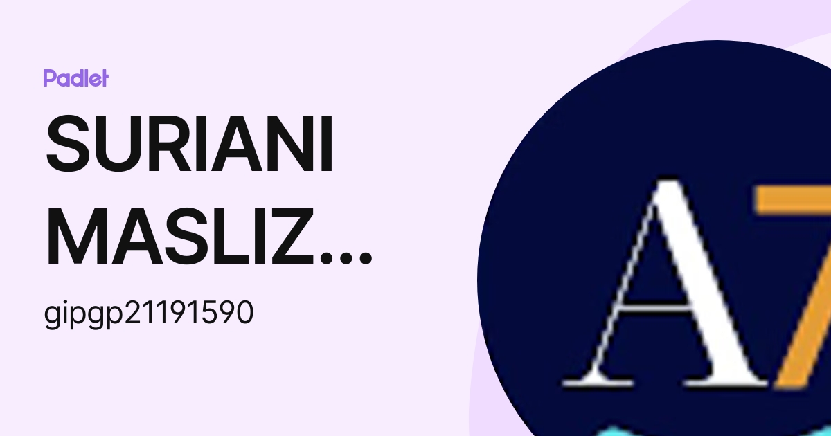 SURIANI MASLIZA BINTI ABDULLAH Moe (gipgp21191590) profile | Padlet