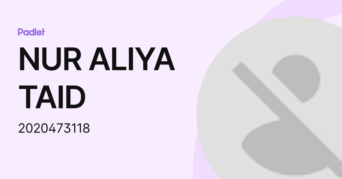 NUR ALIYA TAID (2020473118) profile | Padlet