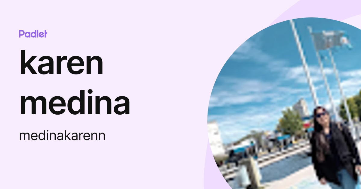 karen medina (medinakarenn) profile | Padlet