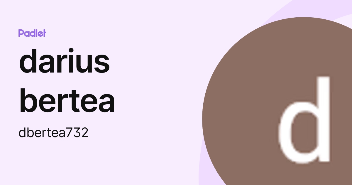 darius bertea (dbertea732) profile | Padlet