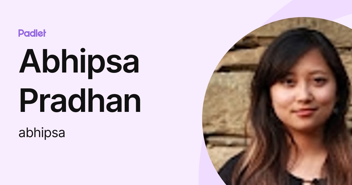 Abhipsa Pradhan (abhipsa) profile | Padlet