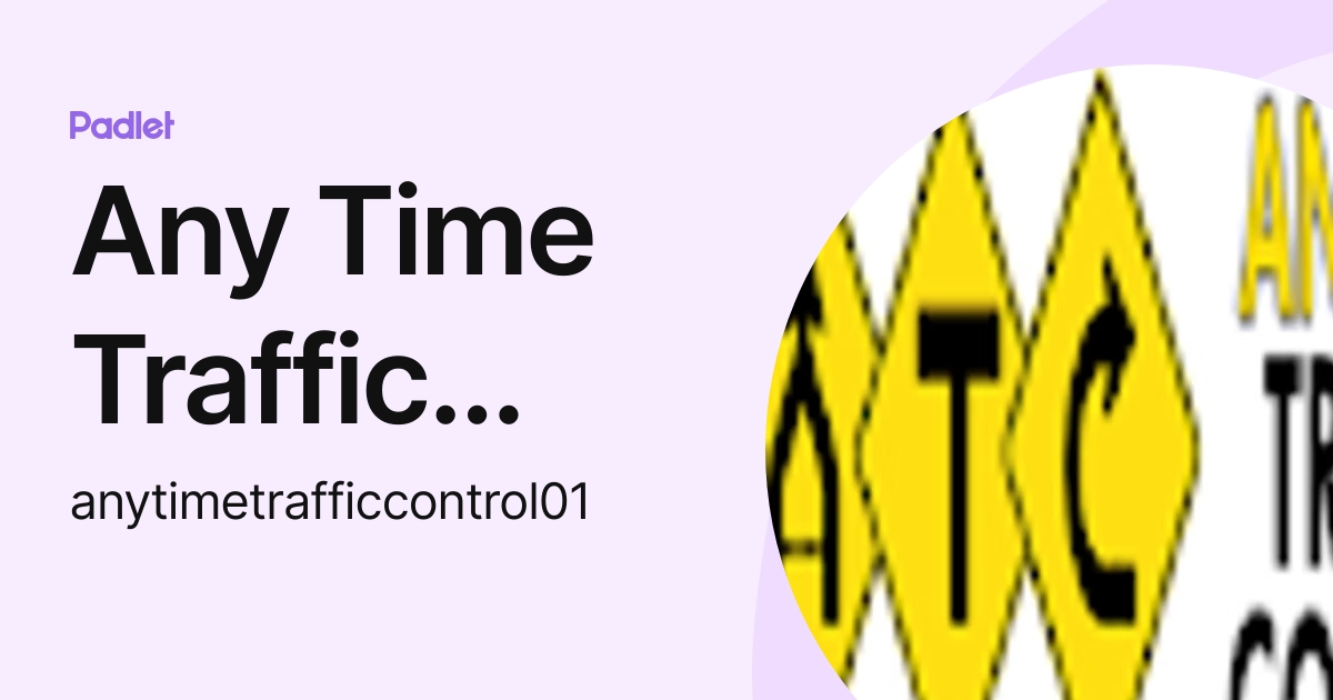 Any Time Traffic Control (anytimetrafficcontrol01) profile | Padlet