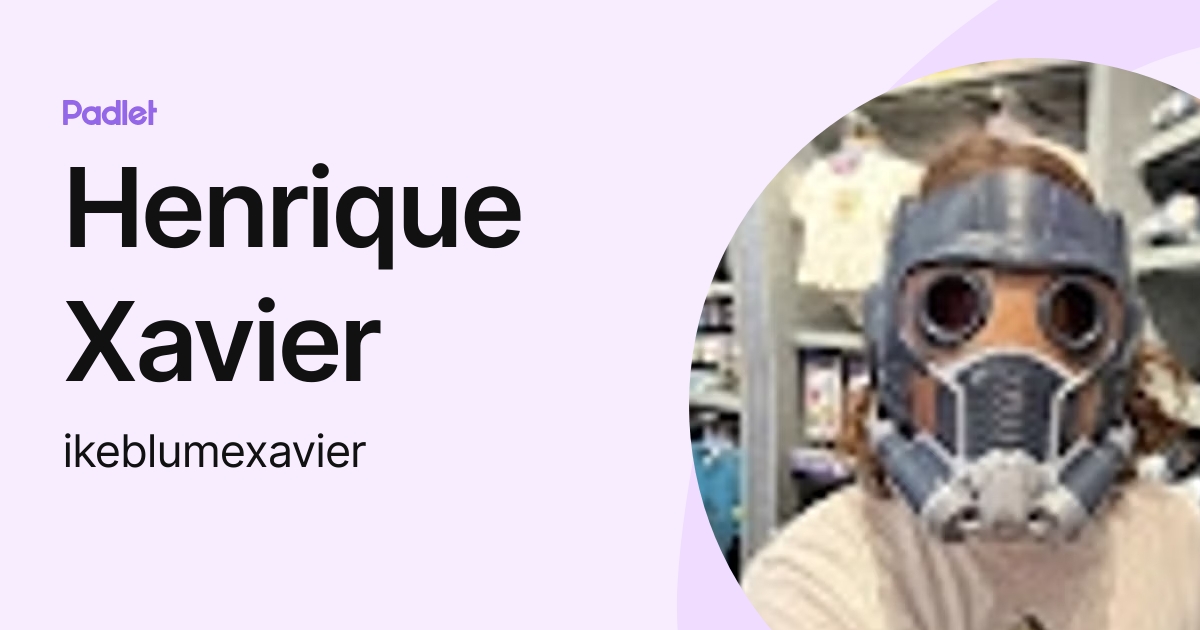 Henrique Xavier (ikeblumexavier) profile | Padlet