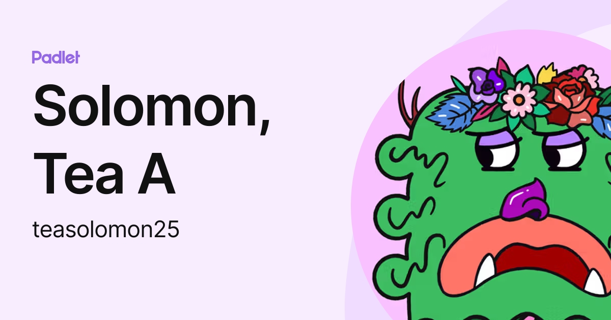 Solomon, Tea A (teasolomon25) profile | Padlet