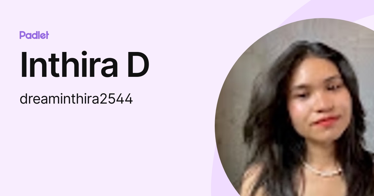 Inthira D (dreaminthira2544) profile | Padlet
