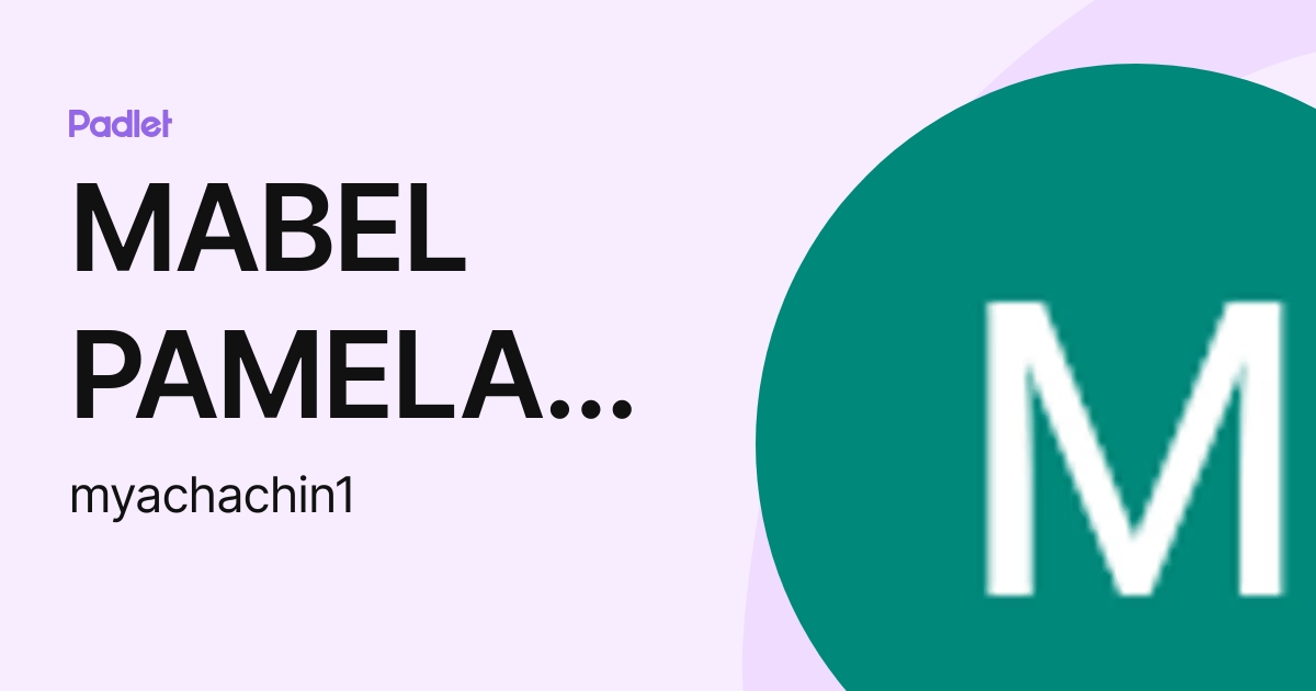 MABEL PAMELA YACHACHIN LEON (myachachin1) profile | Padlet