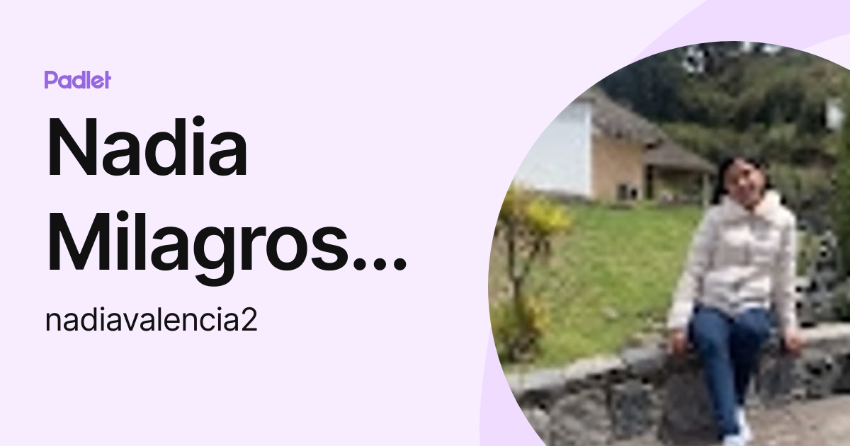 Nadia Milagros Valencia Bustamante (nadiavalencia2) profile | Padlet