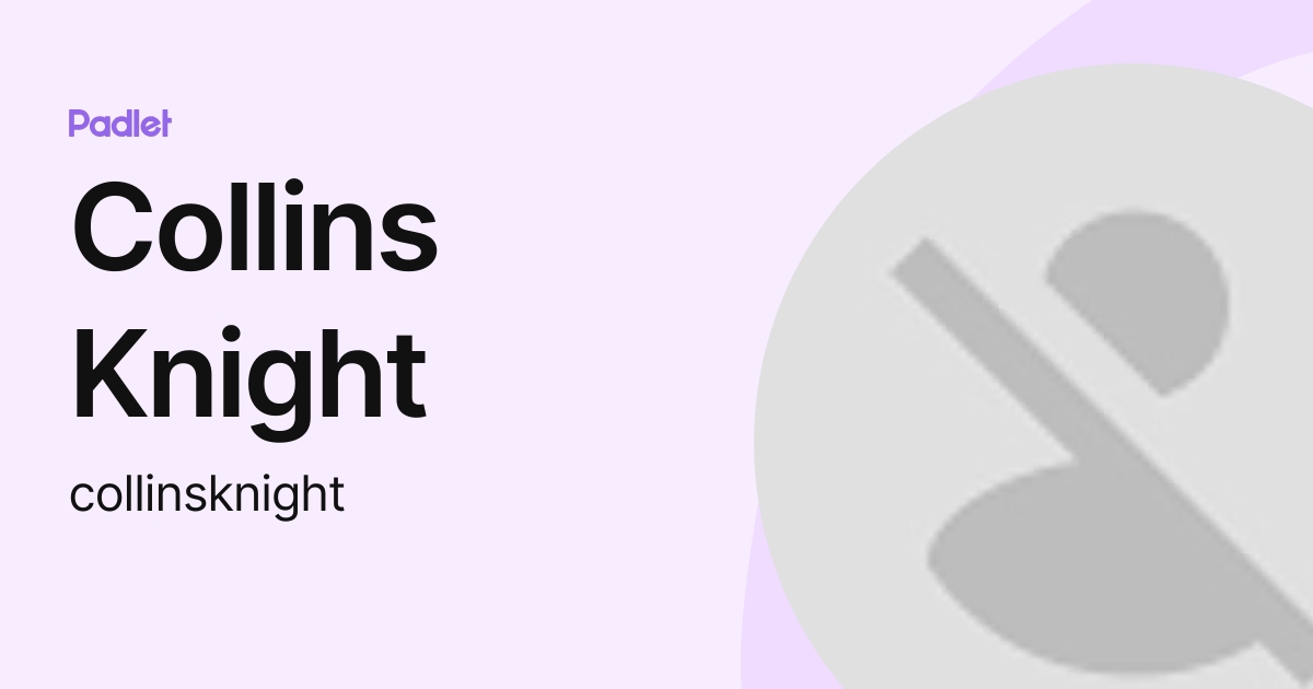 Collins Knight (collinsknight) profile | Padlet