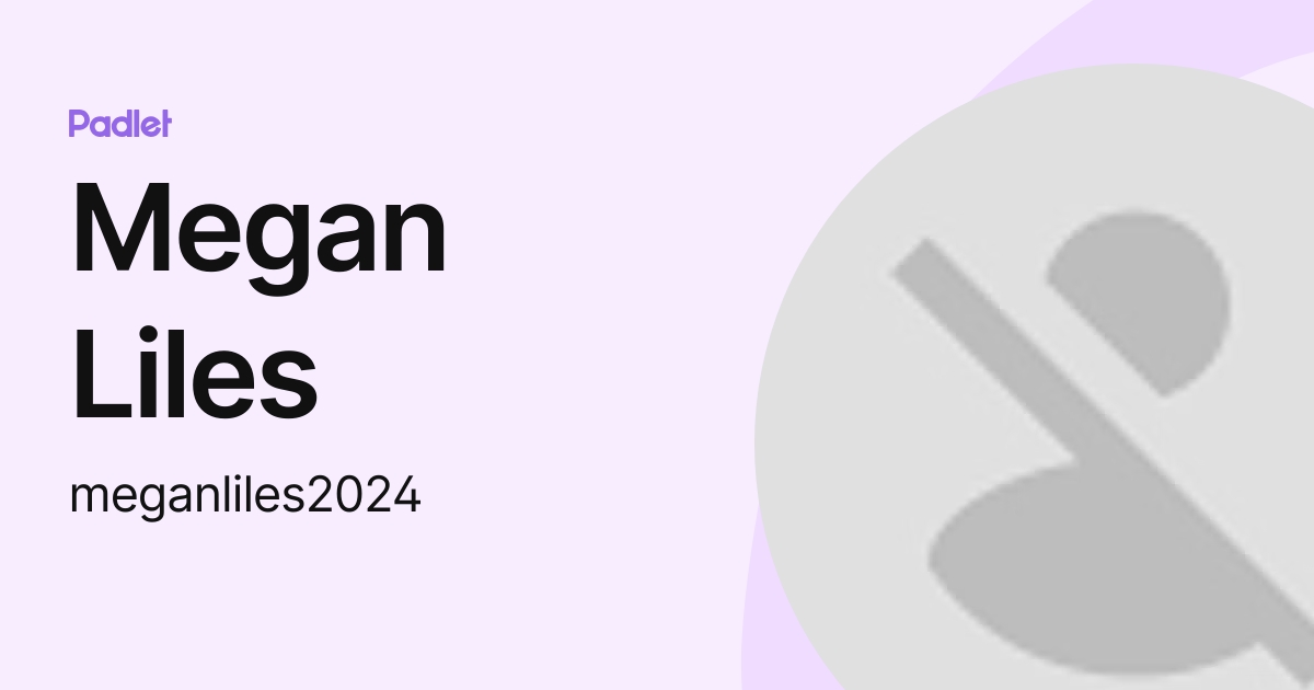 Megan Liles (meganliles2024) profile | Padlet