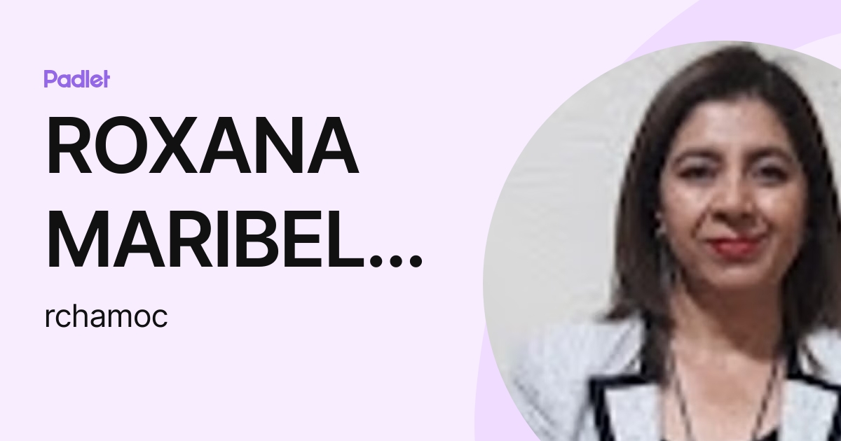 ROXANA MARIBEL CHAMO CARDONA (rchamoc) profile | Padlet