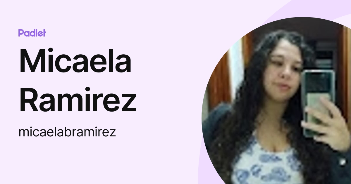 Micaela Ramirez (micaelabramirez) profile | Padlet