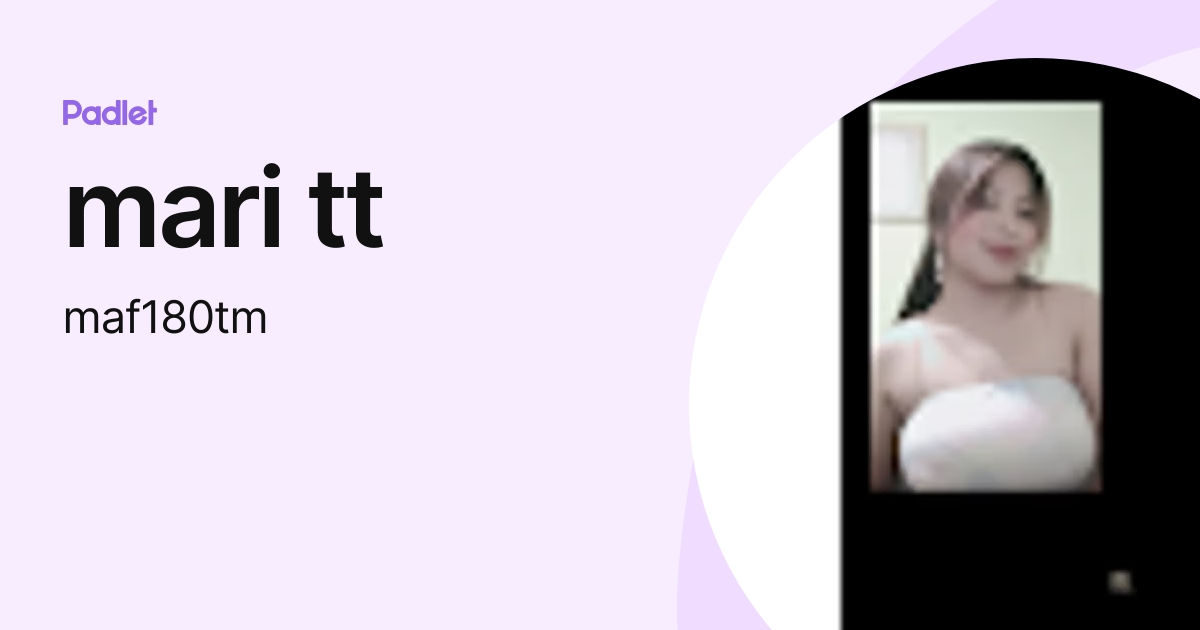 mari tt (maf180tm) profile | Padlet