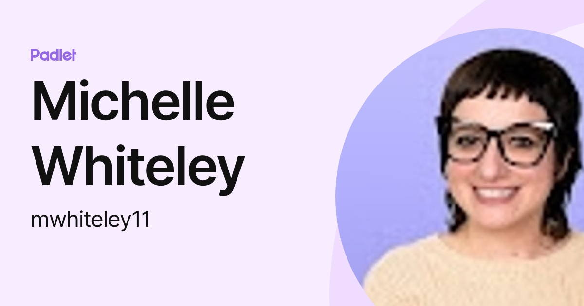 Michelle Whiteley (mwhiteley11) profile | Padlet