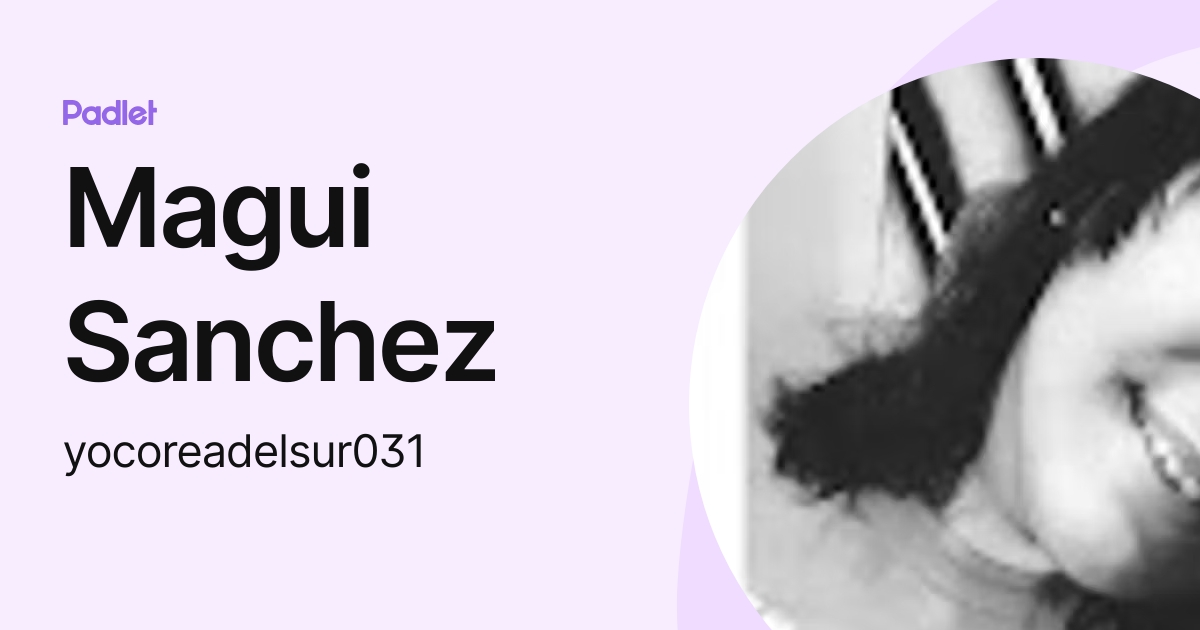 Magui Sanchez (yocoreadelsur031) profile | Padlet