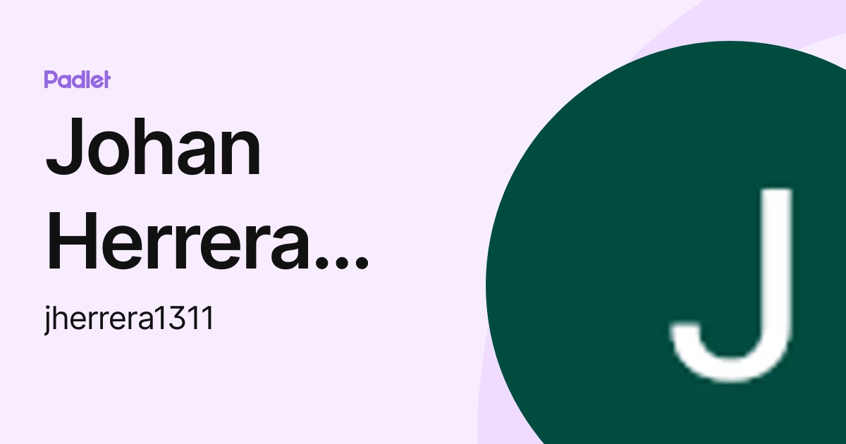 Johan Herrera Rivera (jherrera1311) profile | Padlet