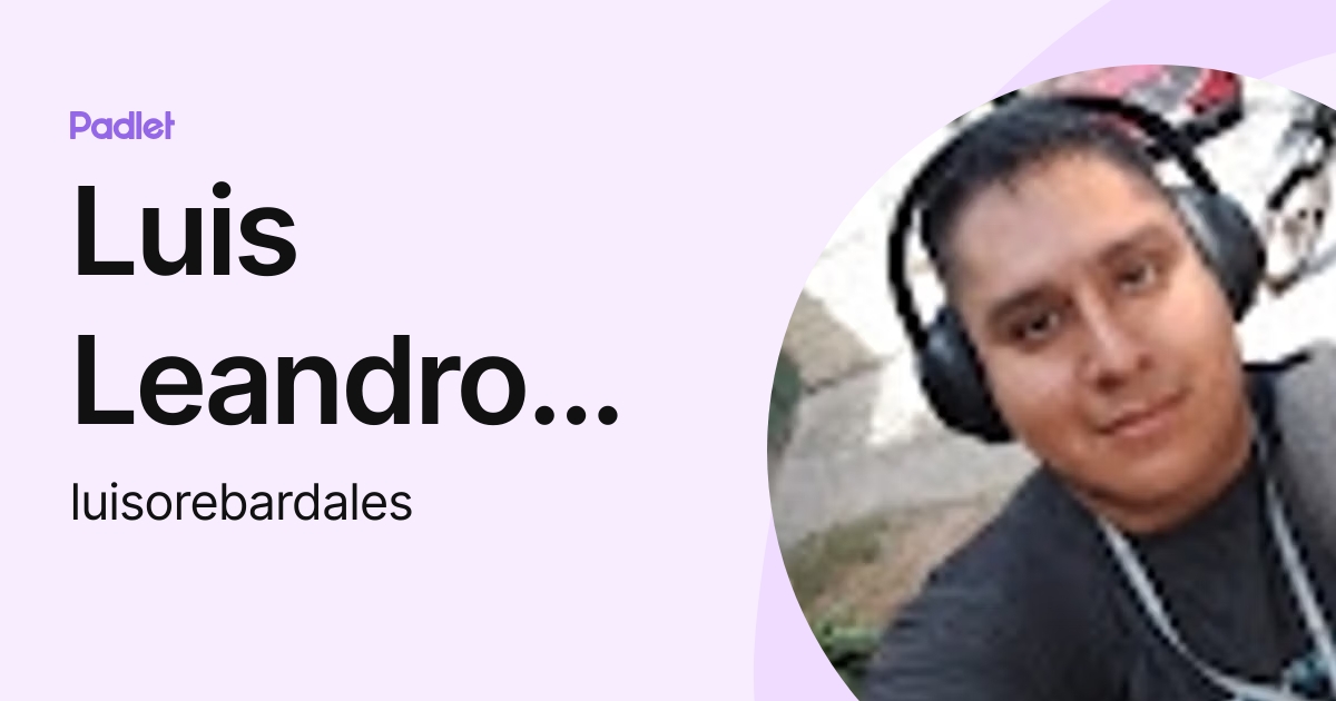 Luis Leandro Ore Bardales (luisorebardales) profile | Padlet