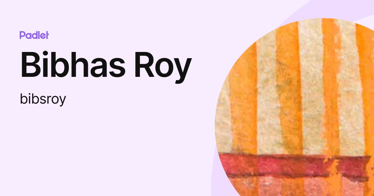 Bibhas Roy (bibsroy) profile | Padlet