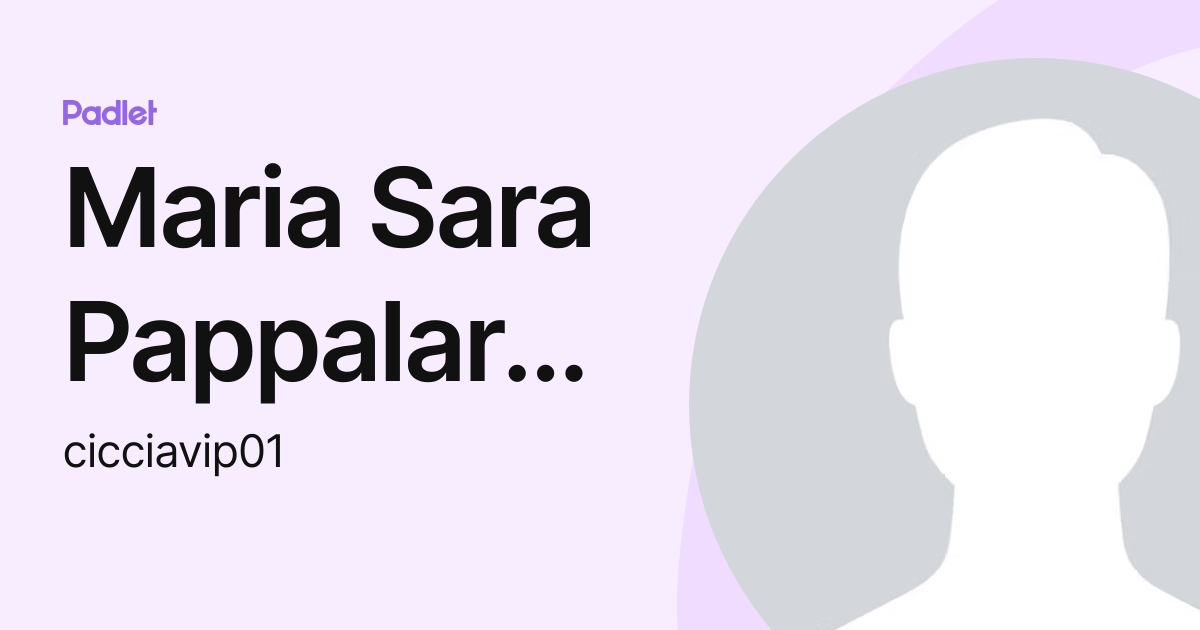 Maria Sara Pappalardo (cicciavip01) profile | Padlet