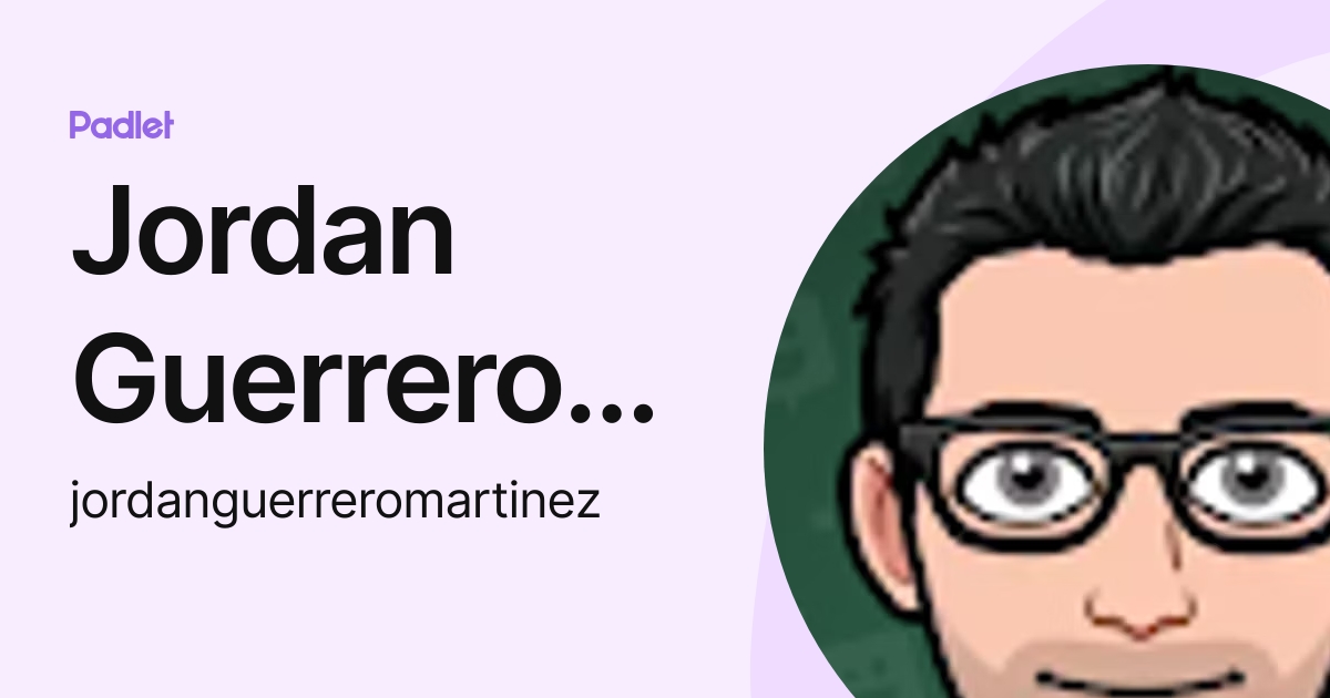 Jordan Guerrero Martinez (jordanguerreromartinez) profile | Padlet