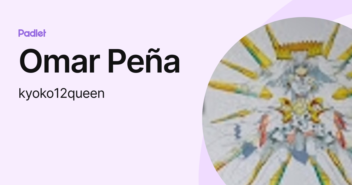 Omar Peña (kyoko12queen) profile | Padlet
